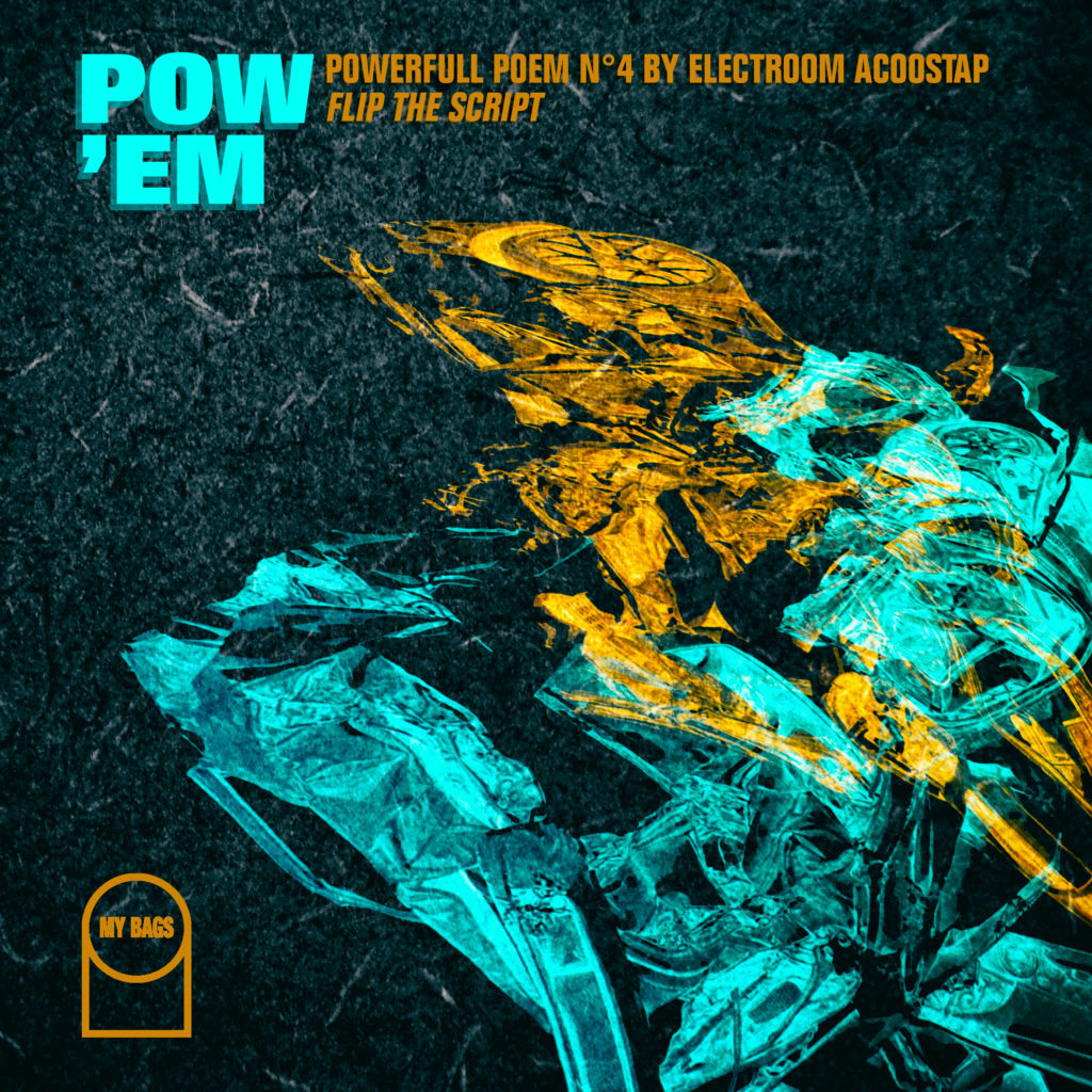 POW'EM N°4 // Electroom Acoostap "Flip The Script" | MY BAGS